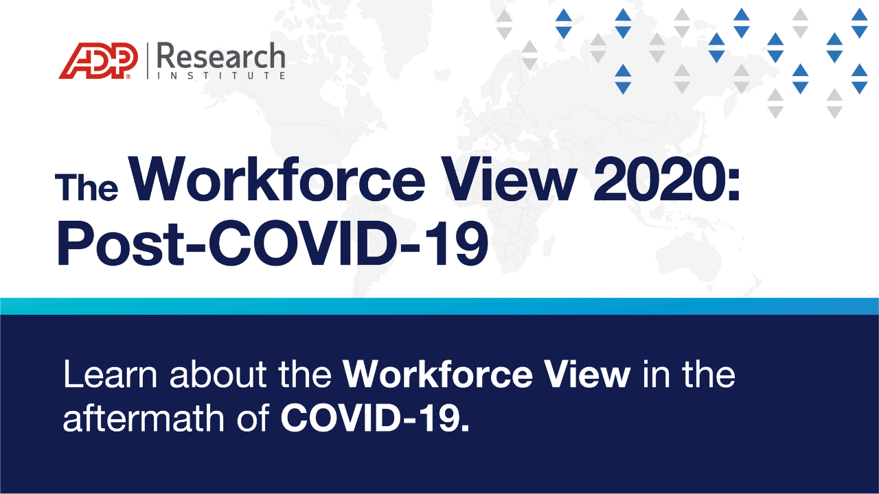 The Workforce View 2020: Post-COVID-19 - ADP Research